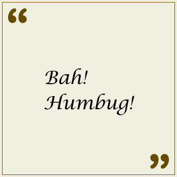 Bah! Humbug!