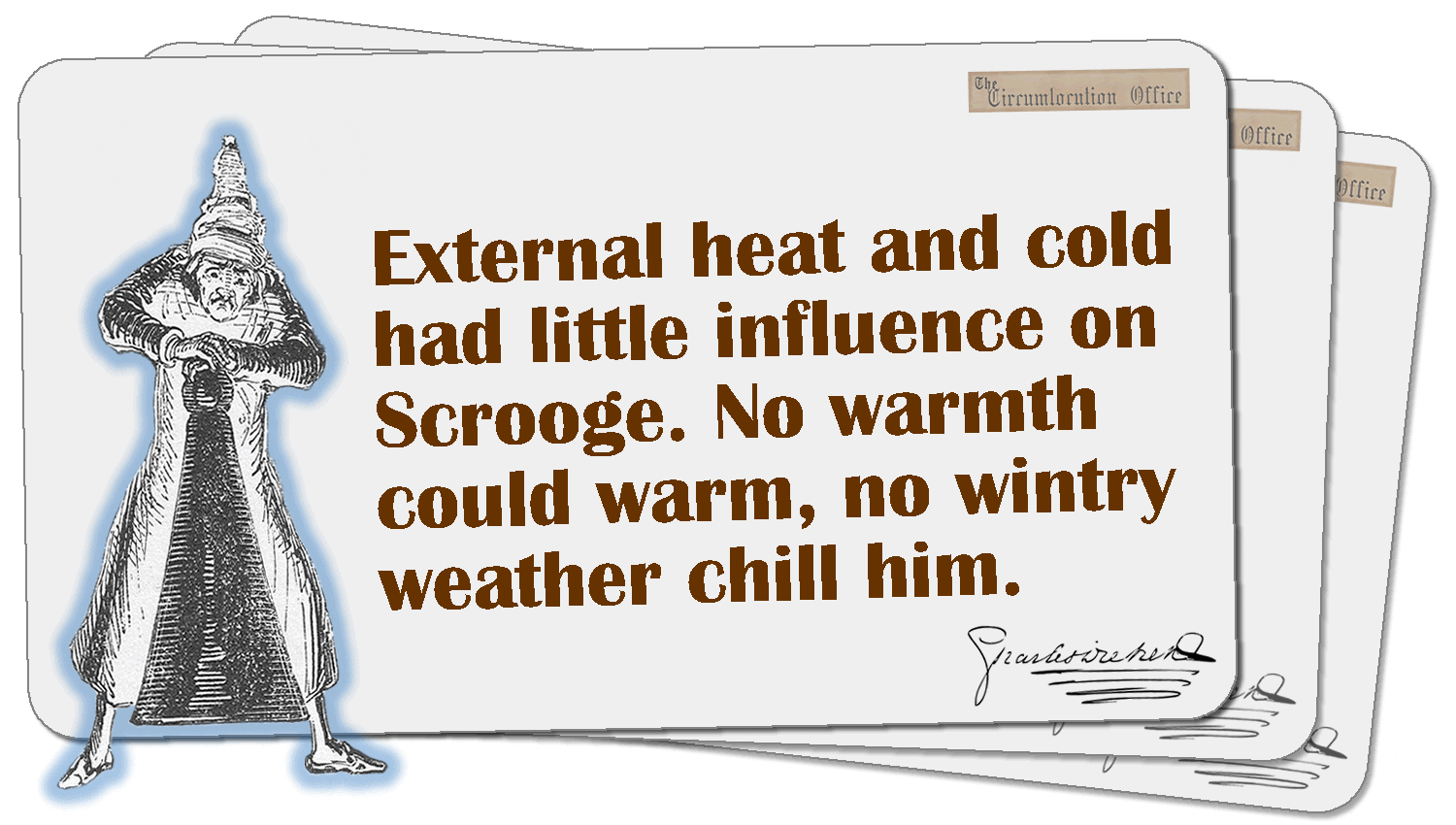 External heat and cold had little influence on Scrooge...