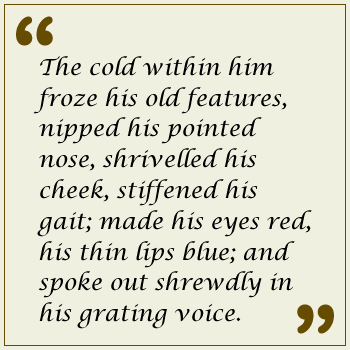 The cold within him froze his old features, nipped his pointed nose...